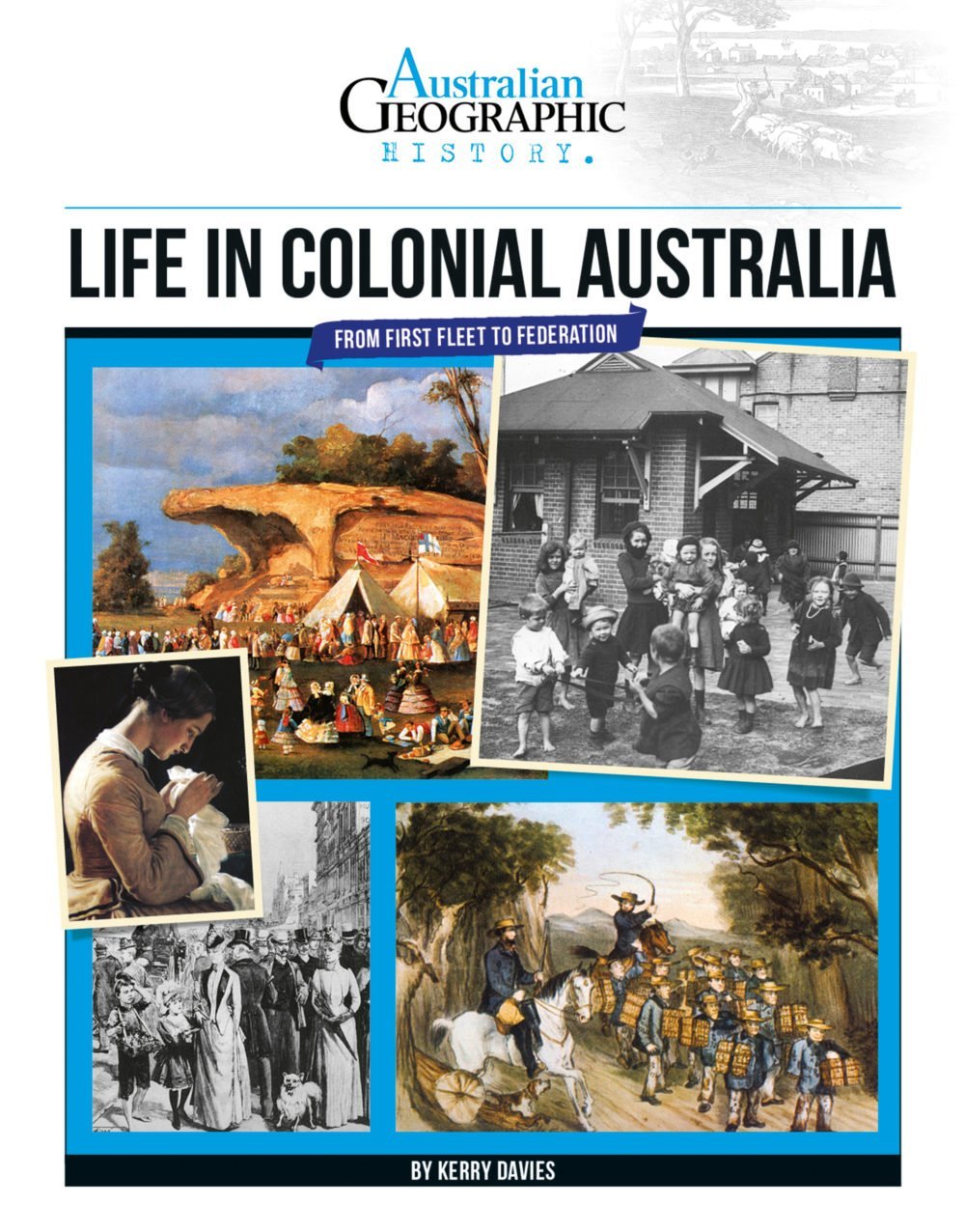Life In Colonial Australia - History Series - Australian Geographic