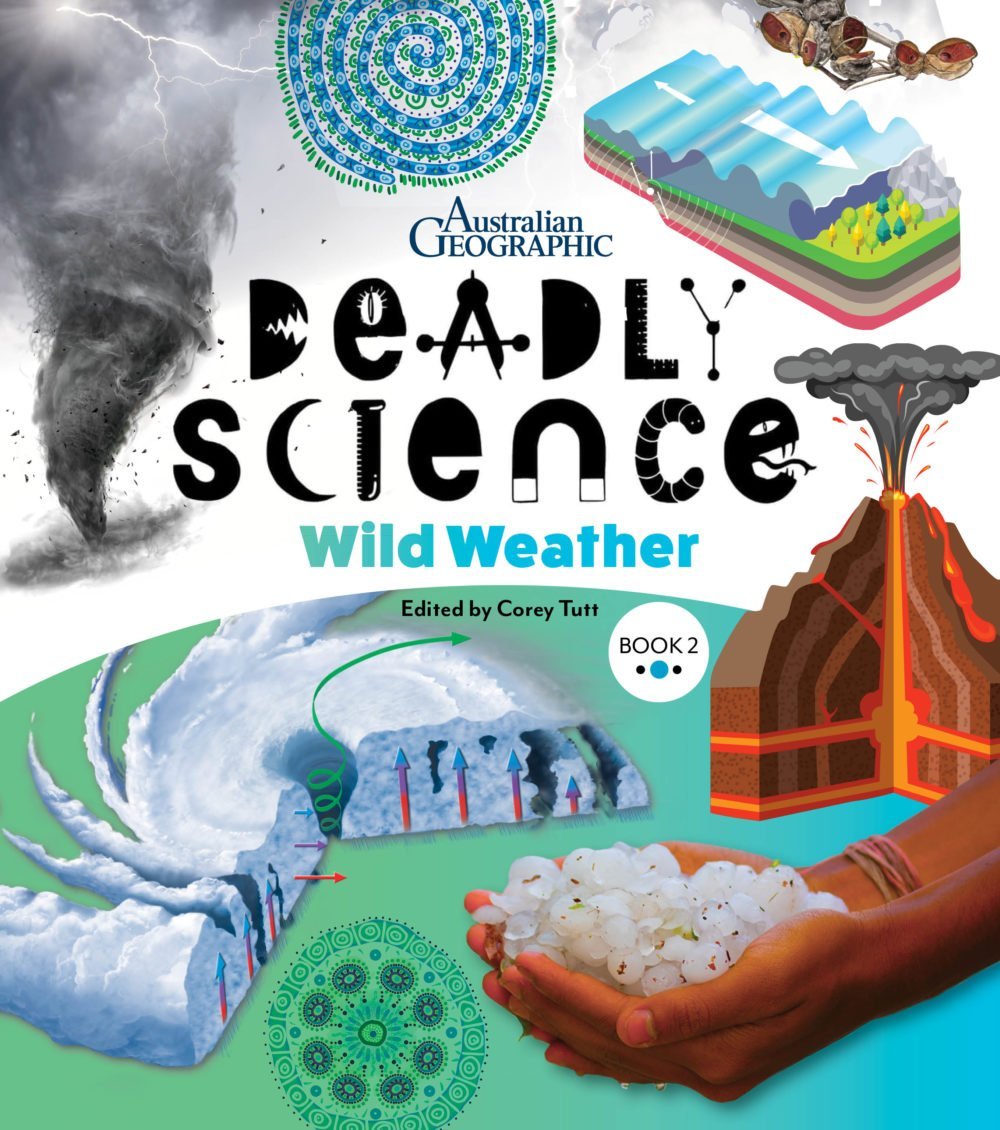 Australian Geographic Deadly Science: Wild Weather - Australian Geographic